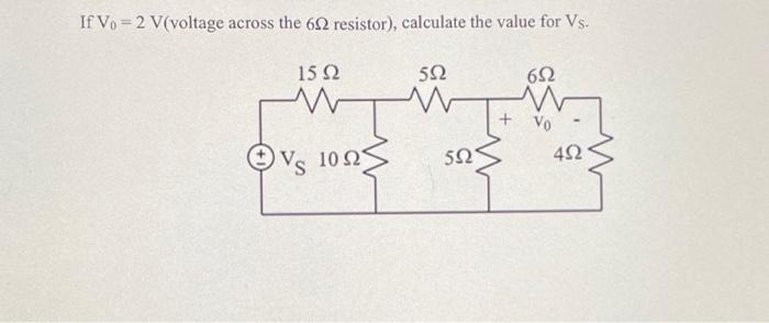 If V0=2 V (voltage across the 6Ω resistor), calculate | Chegg.com