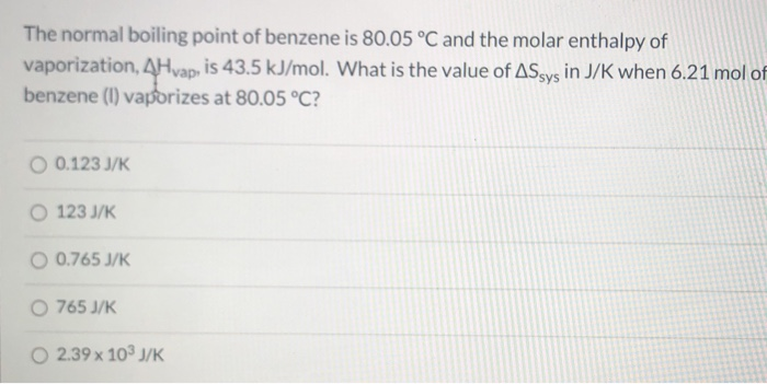Solved The normal boiling point of benzene is 80.05 °C and | Chegg.com