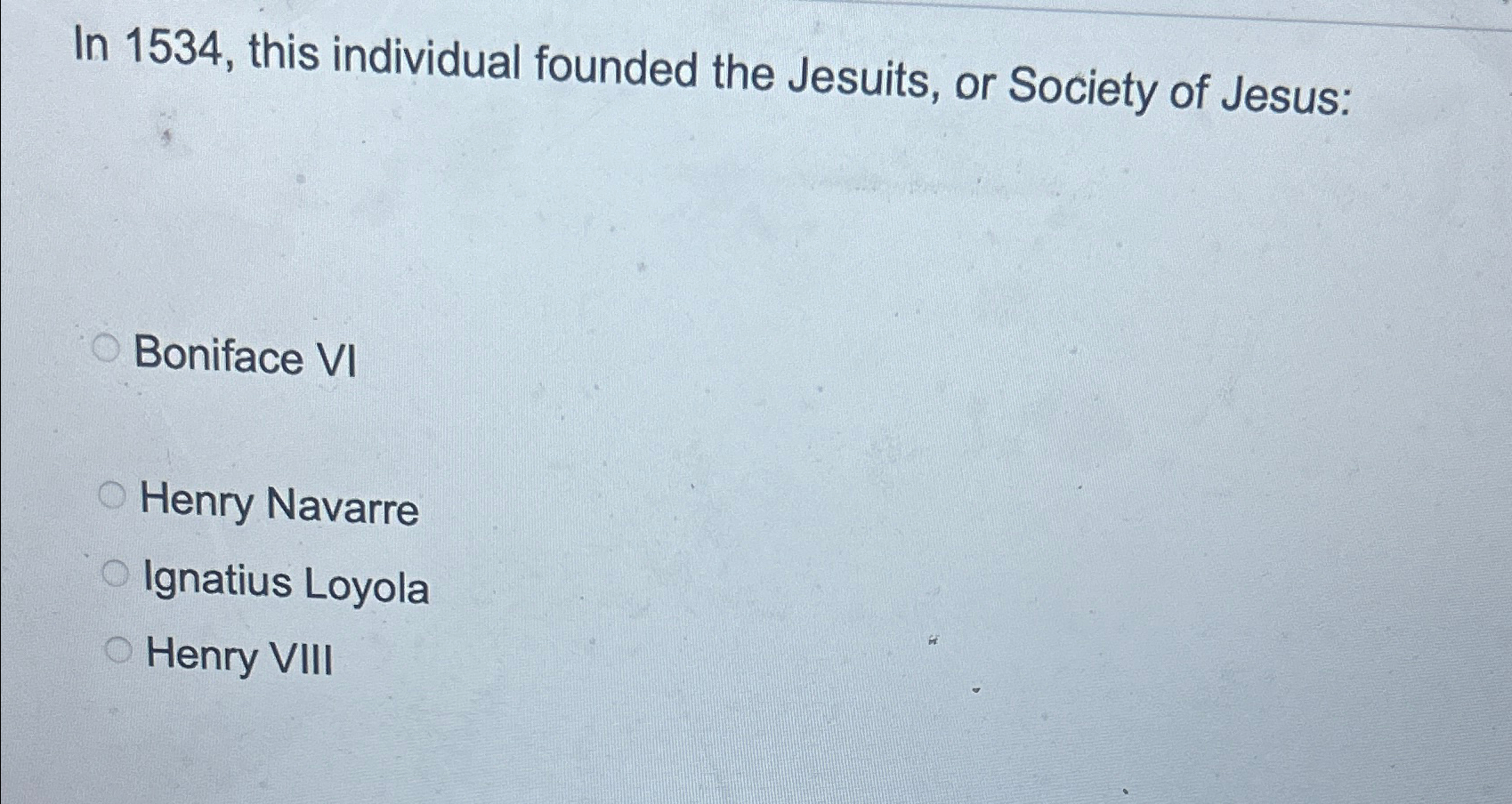 Solved In 1534 , ﻿this individual founded the Jesuits, or | Chegg.com