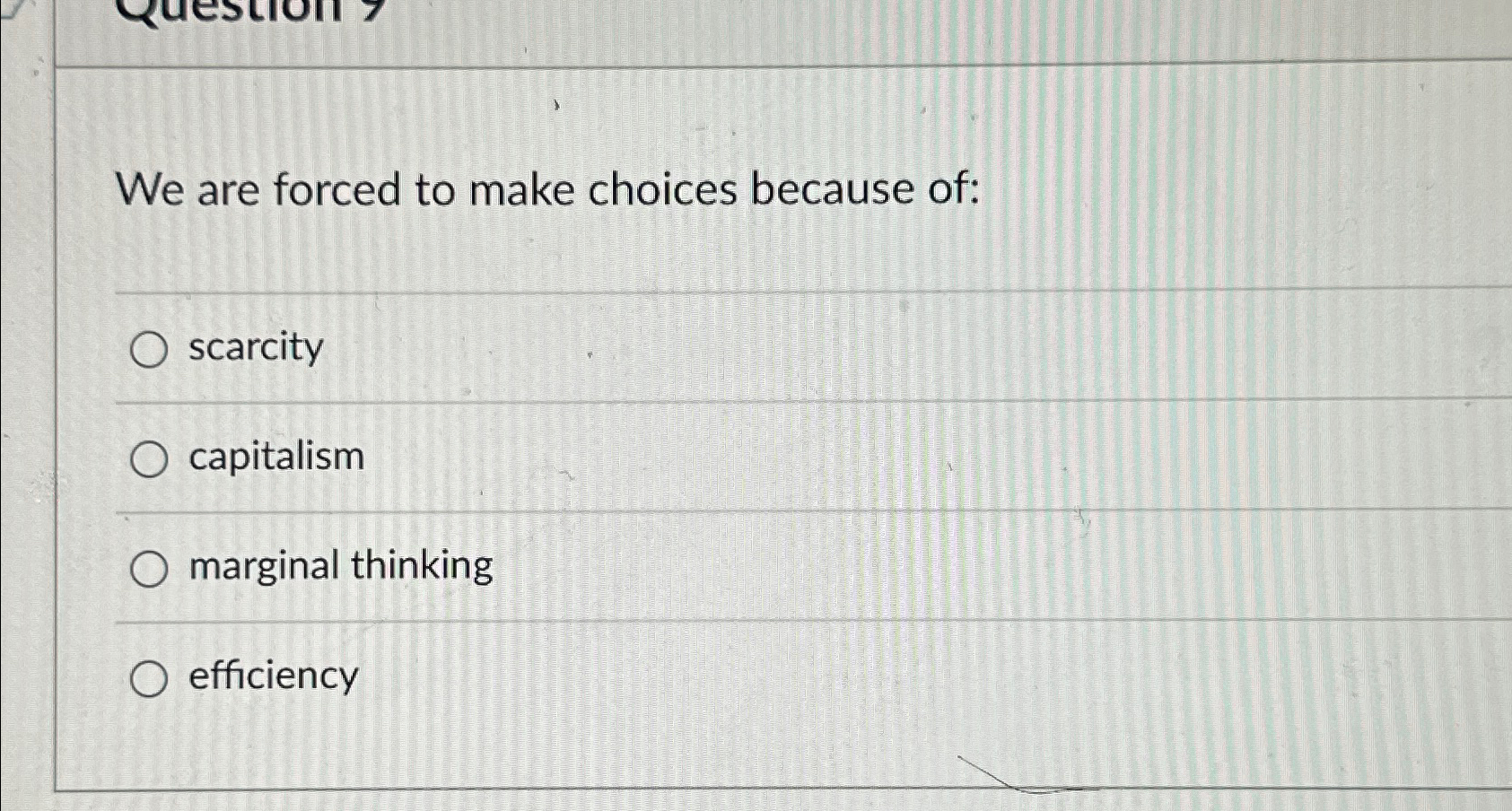 Solved We are forced to make choices because | Chegg.com