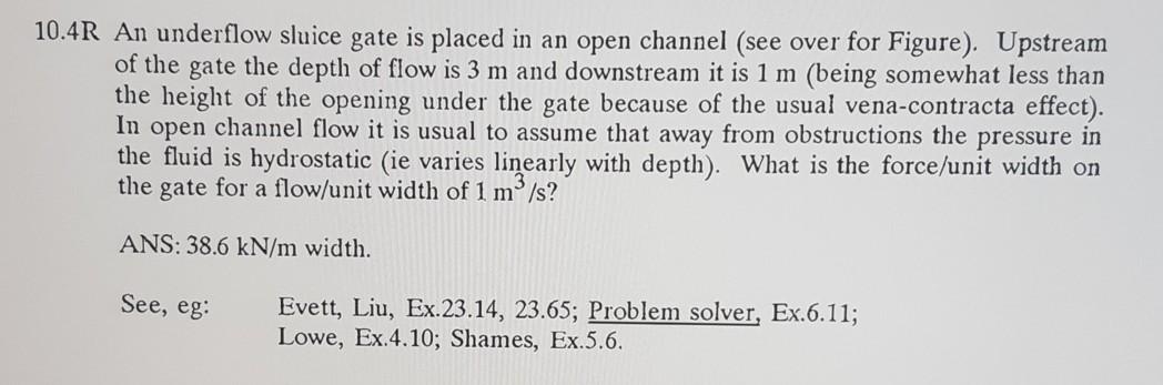 Solved 10.4R An underflow sluice gate is placed in an open | Chegg.com