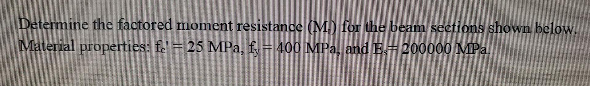 Solved Determine the factored moment resistance (M) for the | Chegg.com