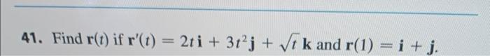 Solved r′(t)=2ti+3t2j+tk and r(1)=i+j | Chegg.com
