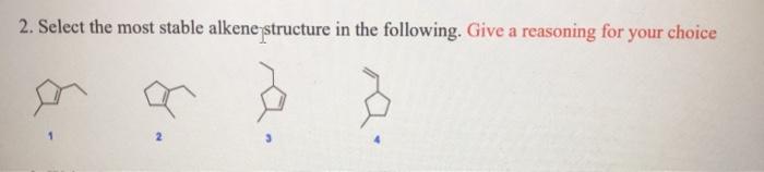 Solved 2. Select the most stable alkene structure in the | Chegg.com