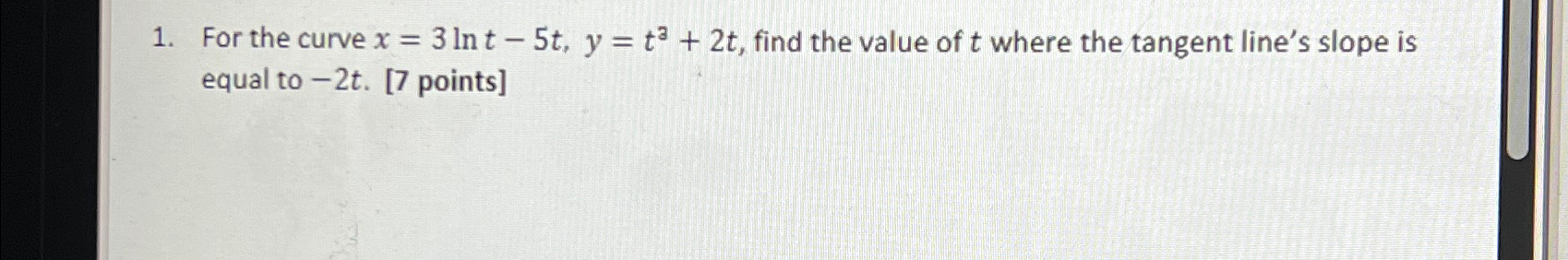 Solved For the curve x=3lnt-5t,y=t3+2t, ﻿find the value of t | Chegg.com