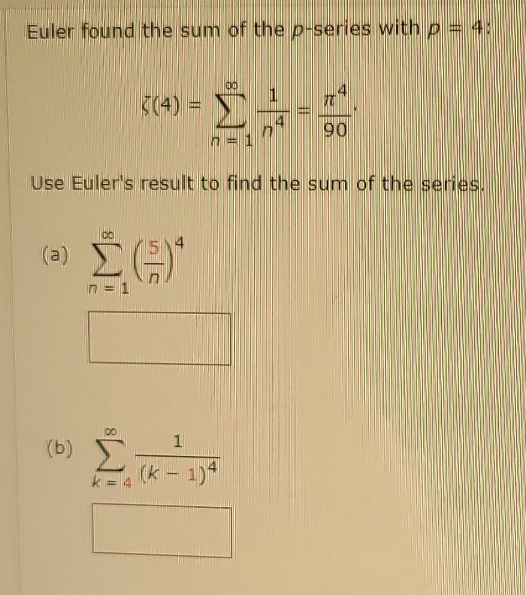 Solved Euler found the sum of the p-series with p=4 : | Chegg.com