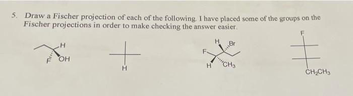 Solved 5. Draw a Fischer projection of each of the | Chegg.com