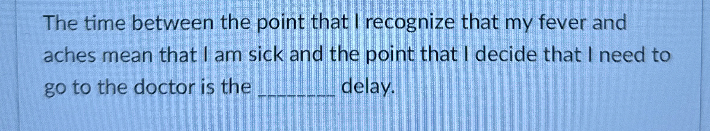 Solved The time between the point that I recognize that my | Chegg.com