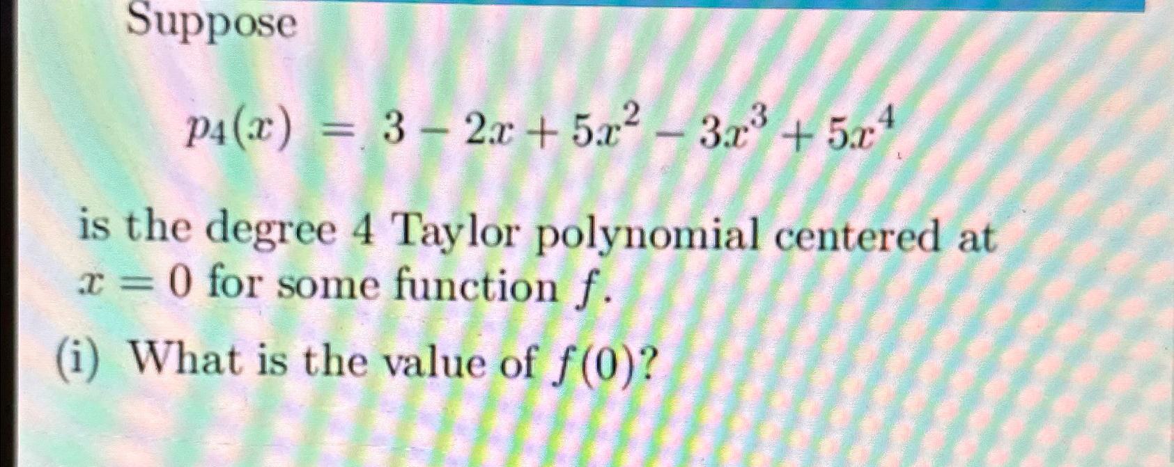 Solved Supposep4(x)=3-2x+5x2-3x3+5x4is the degree 4 ﻿Taylor | Chegg.com
