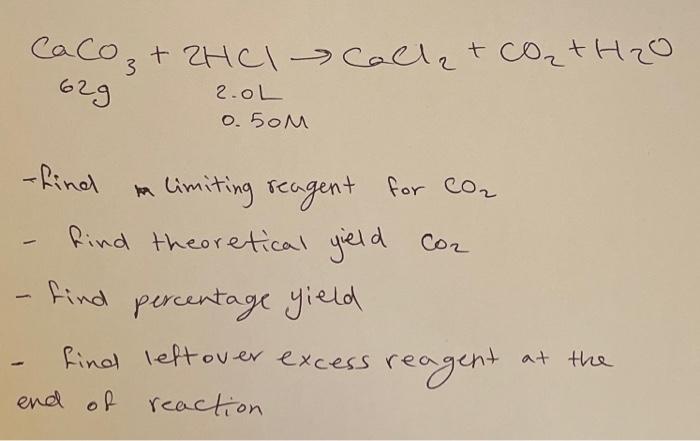 Solved CaCO₂ + 2HCl → Call₂ + CO₂ +H ₂0 629 2.0 L 0.50M - | Chegg.com