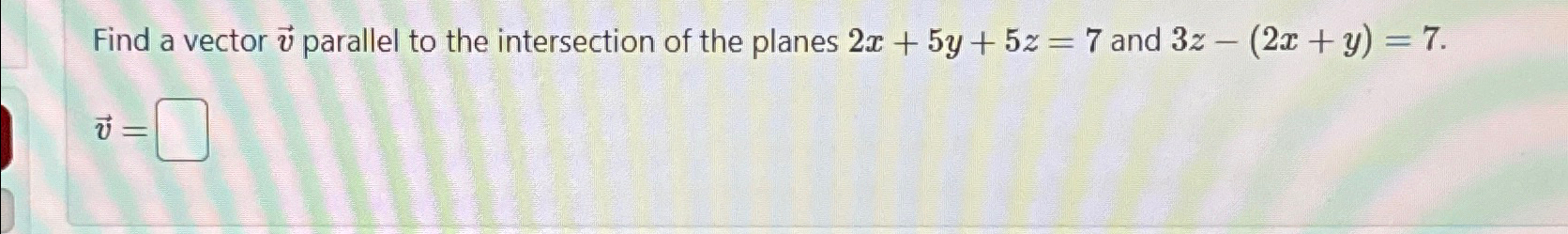 Solved Find a vector vec(v) ﻿parallel to the intersection of | Chegg.com
