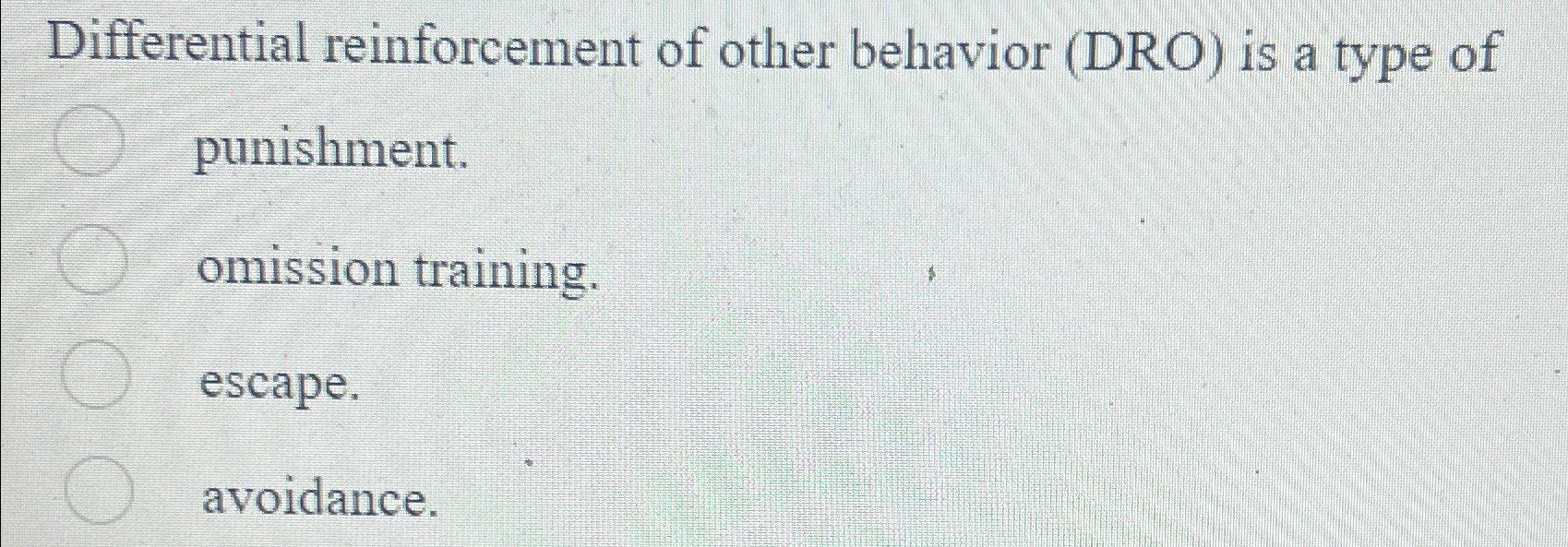 Solved Differential reinforcement of other behavior (DRO) | Chegg.com
