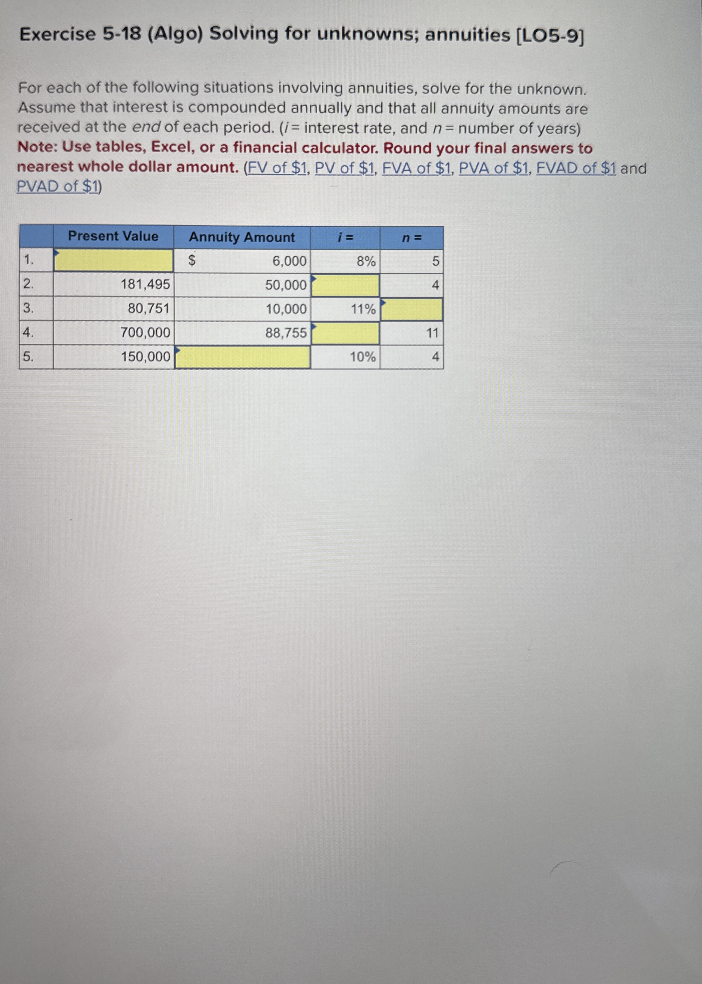 Solved Exercise 5-18 (Algo) Solving for unknowns; annuities | Chegg.com Solved Exercise 5-18 (Algo) Solving for unknowns; annuities | Chegg.com