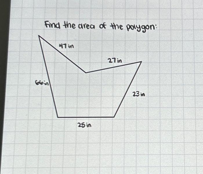 Solved Find the area of the polygon: 47 in 25 in 27 in 23 in | Chegg.com