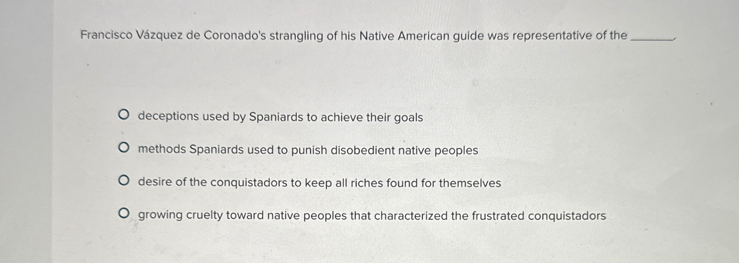 Solved Francisco Vázquez de Coronado's strangling of his | Chegg.com