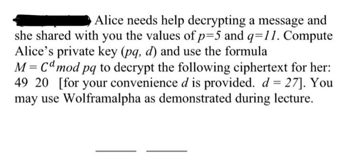 Solved Alice needs help decrypting a message and she shared | Chegg.com