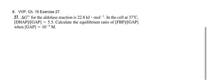 Solved 8. VVP, Ch. 15 Exercise 27. [DHAP]/[GAP]=5.5. | Chegg.com