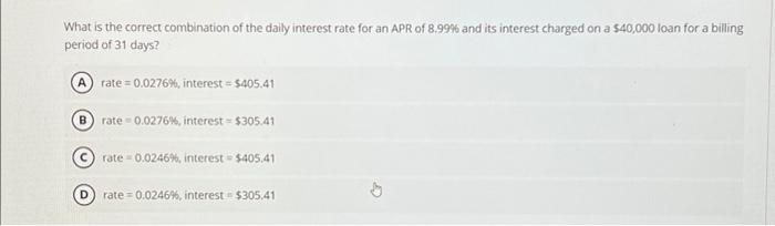 Solved What is the correct combination of the daily interest | Chegg.com
