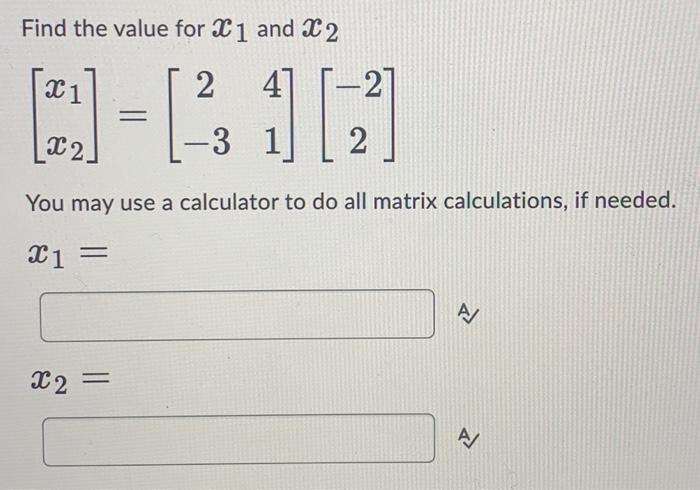 Solved Find the value for x1 and x2 [x1x2]=[2−341][−22] You | Chegg.com