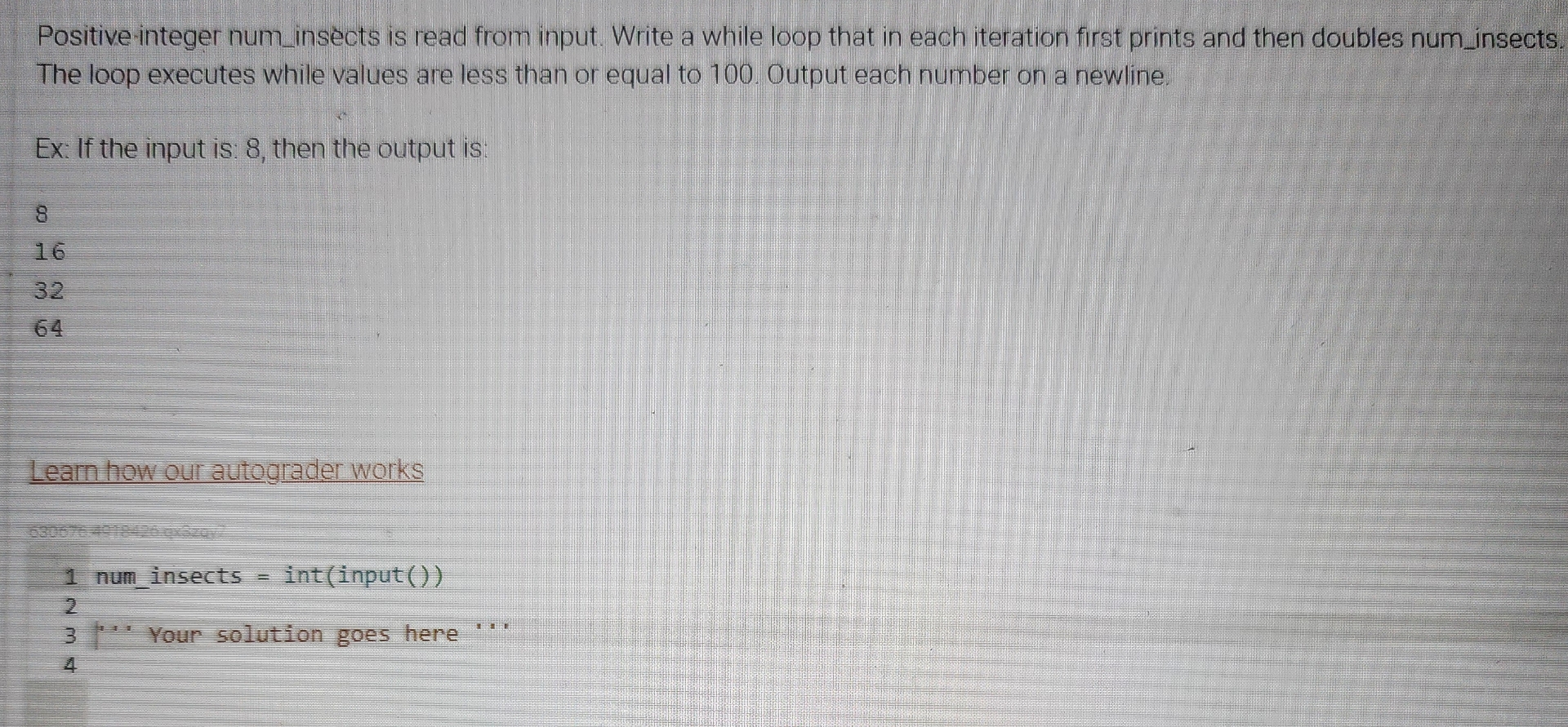 Solved Positive-integer num_insects is read from input. | Chegg.com
