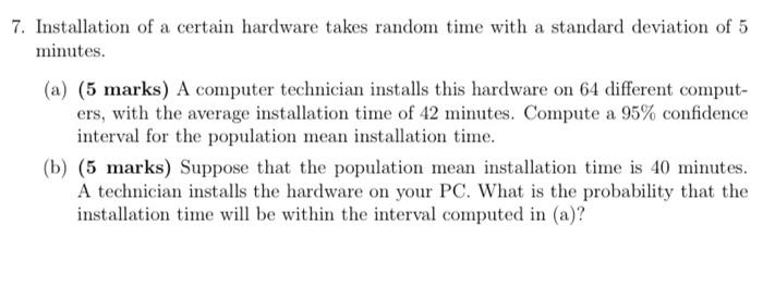 Solved 7. Installation of a certain hardware takes random | Chegg.com