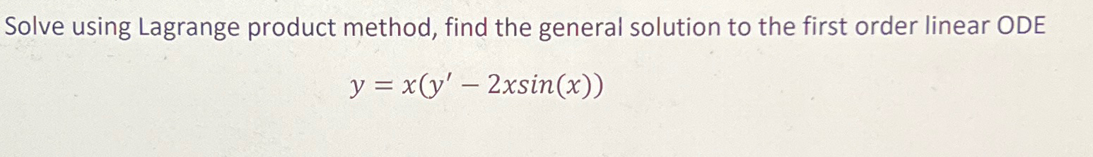 Solved Solve using Lagrange product method, find the general | Chegg.com