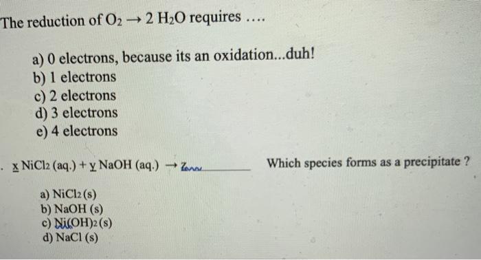 Solved The reduction of O2 → 2 H2O requires a) 0 electrons, | Chegg.com