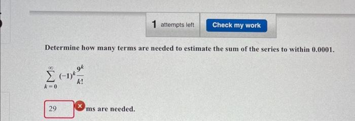 Solved Determine how many terms are needed to estimate the | Chegg.com