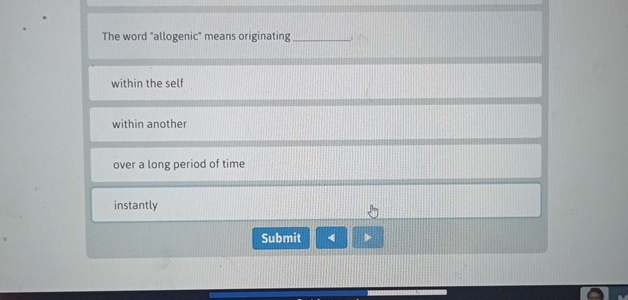 Solved The word "allogenic" means originating over a long | Chegg.com