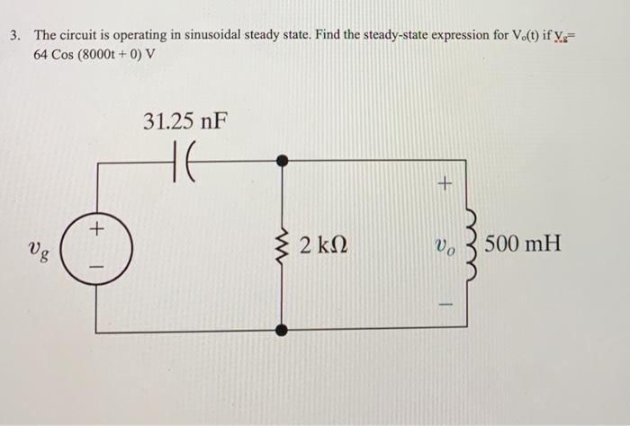 Solved The circuit is operating in sinusoidal steady state. | Chegg.com