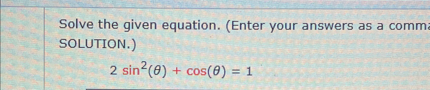 Solved Solve the given equation. (Enter your answers as a | Chegg.com