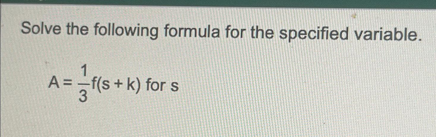 Solved Solve the following formula for the specified | Chegg.com