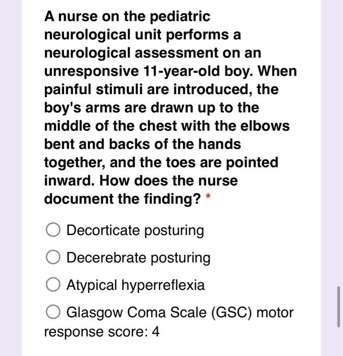 Solved A nurse on the pediatric neurological unit performs a | Chegg.com