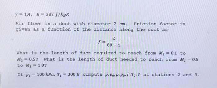 Solved γ=1.4,R=287 J/kgK Air flows in a duct with diameter 2 | Chegg.com