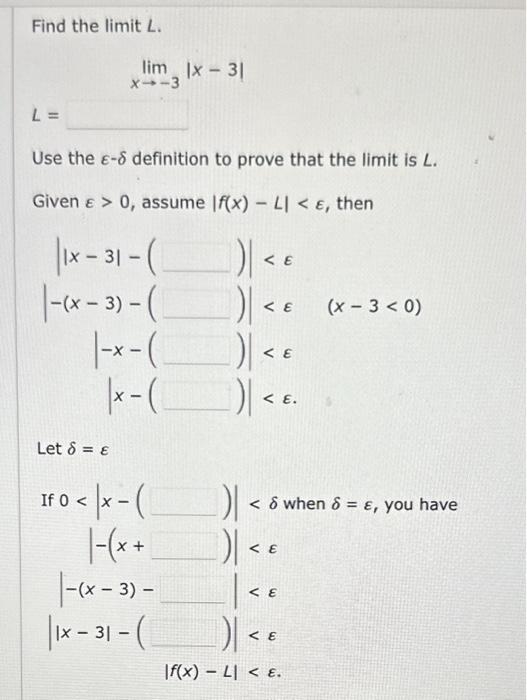 Solved Find the limit L. L=limx→−3∣x−3∣ Use the ε−δ | Chegg.com