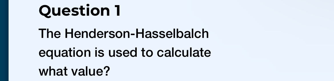 Solved Question 1The Henderson-Hasselbalch equation is used | Chegg.com