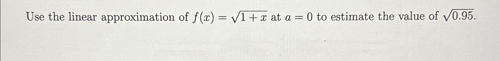 Solved Use the linear approximation of f(x)=1+x2 ﻿at a=0 ﻿to | Chegg.com