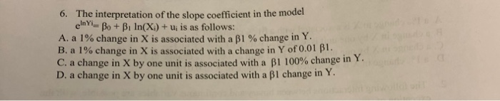 Solved 6. The interpretation of the slope coefficient in the | Chegg.com