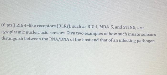 Solved (6 pts.) RIG-I-like receptors (RLRs), such as RIG-I, | Chegg.com
