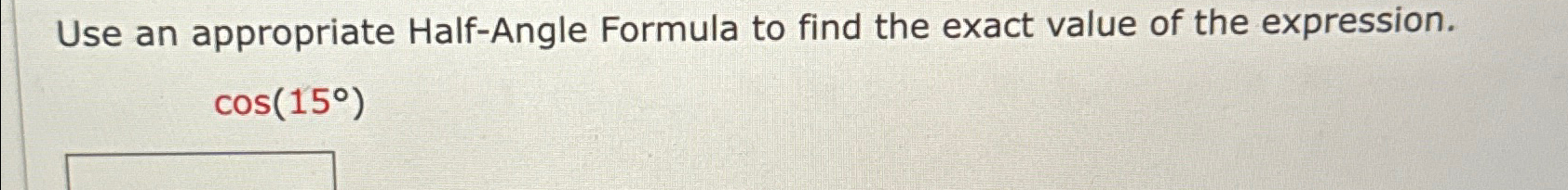 Solved Use an appropriate Half-Angle Formula to find the | Chegg.com