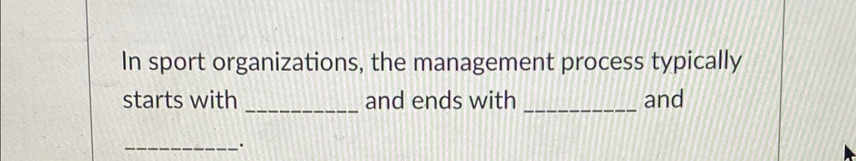 Solved In sport organizations, the management process | Chegg.com