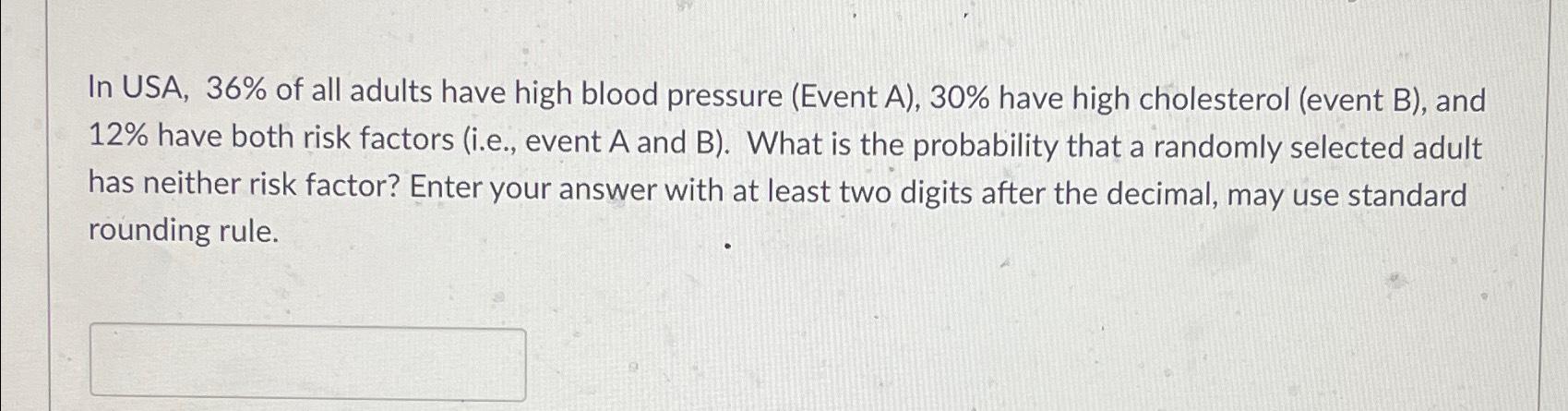 Solved In USA, 36% ﻿of all adults have high blood pressure | Chegg.com