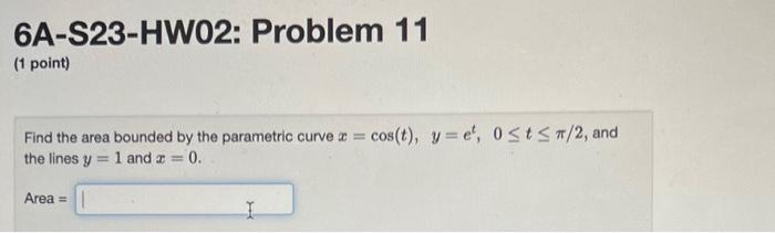 Solved 6A-S23-HW02: Problem 11 (1 point) Find the area | Chegg.com