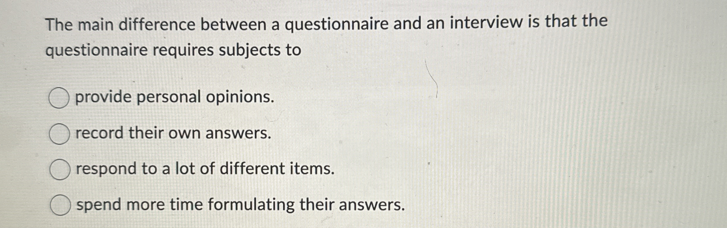 The main difference between a questionnaire and an | Chegg.com