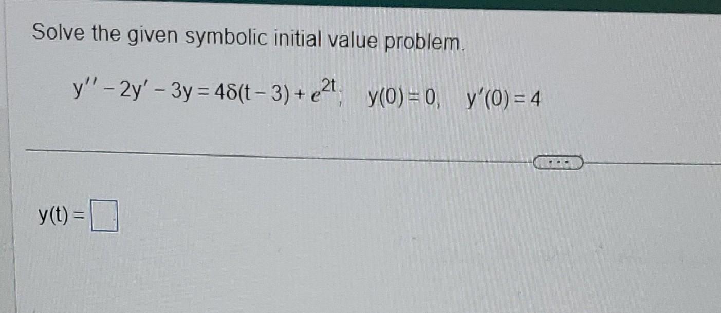 Solved Solve the given symbolic initial value problem. | Chegg.com