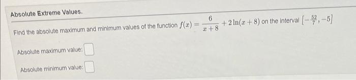 Solved Absolute Extreme Values. Find the absolute maximum | Chegg.com Solved Absolute Extreme Values. Find the absolute maximum | Chegg.com
