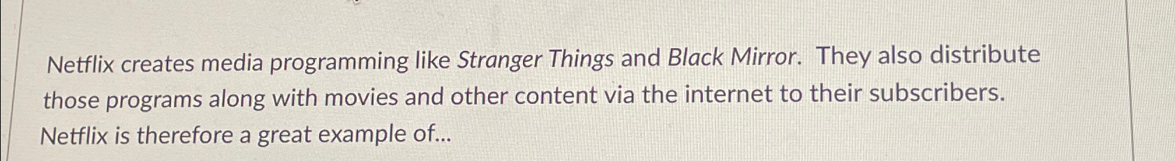 Solved Netflix creates media programming like Stranger | Chegg.com