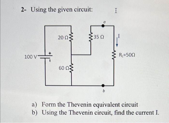 Solved 2- Using the given circuit: a) Form the Thevenin | Chegg.com