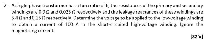 Solved 2. A single-phase transformer has a turn ratio of 6 , | Chegg.com