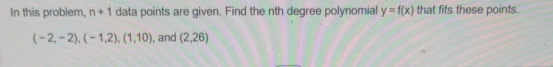 Solved In this problem, n+1 data points are given. Find the | Chegg.com
